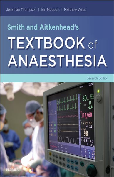 Smith and Aitkenhead's Textbook of Anaesthesia (7th ed.)