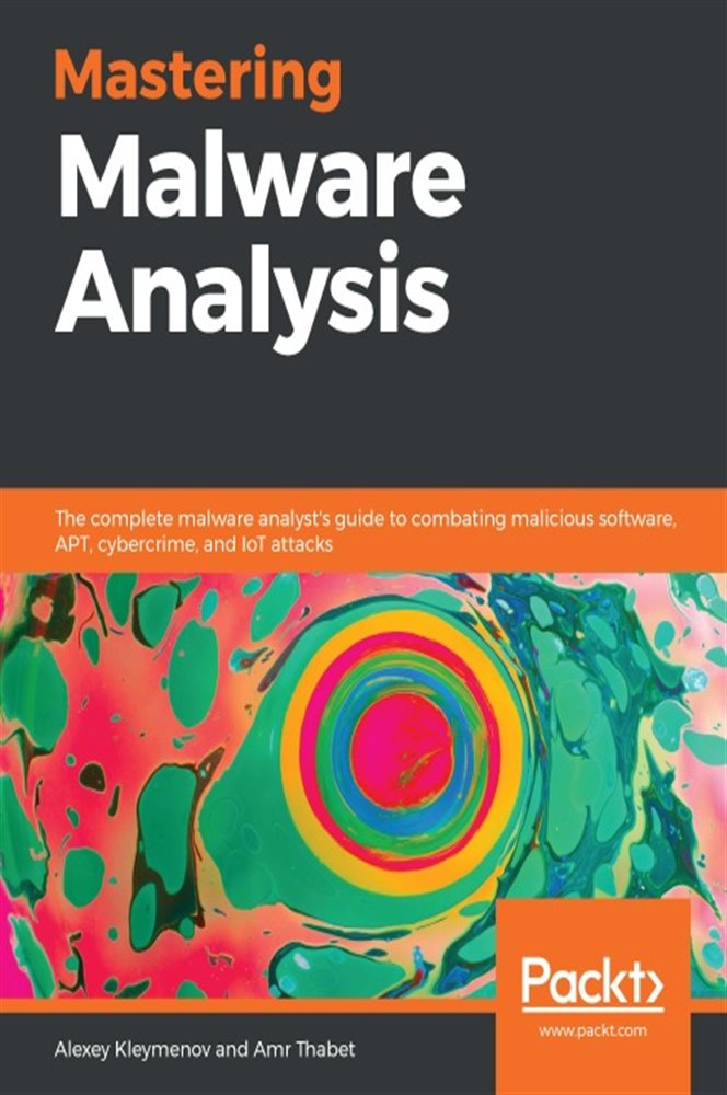 Mastering Malware Analysis by Alexey Kleymenov (ebook)