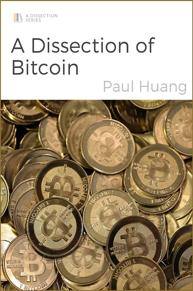 A Dissection of Bitcoin by Paul Huang (ebook)