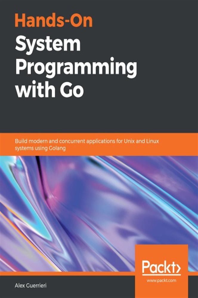 Hands-On System Programming with Go by Alex Guerrieri (ebook)