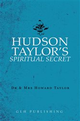 Hudson Taylor's Spiritual Secret by Dr and Mrs Howard Taylor (ebook)