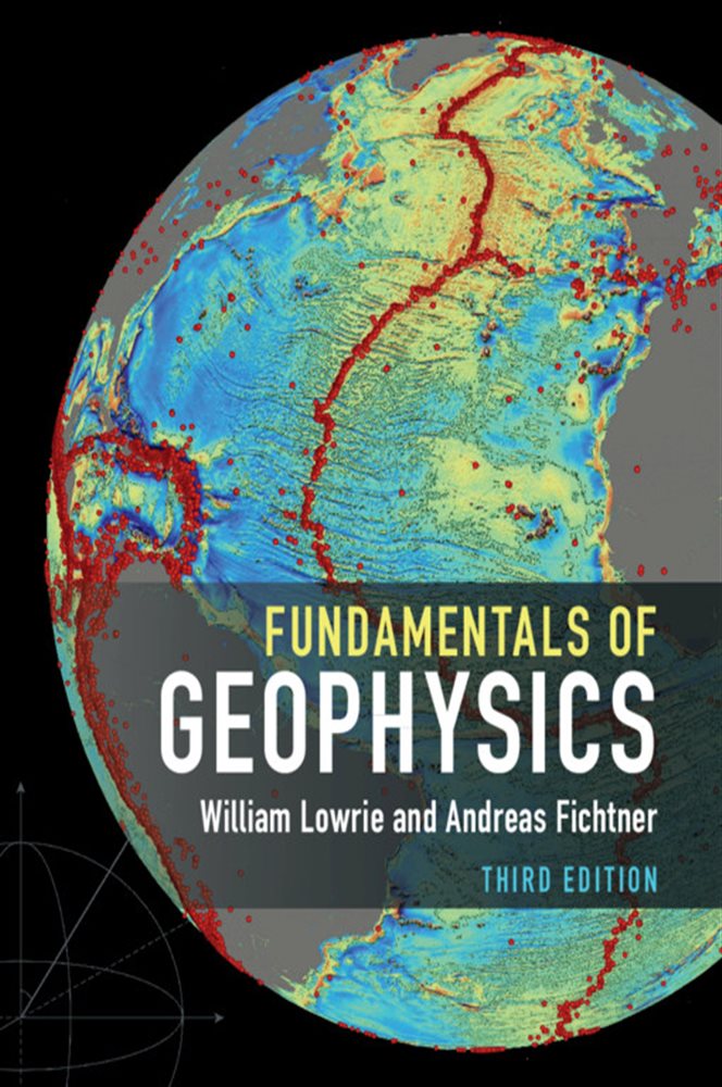 Fundamentals of Geophysics (3rd ed.) by William Lowrie (ebook)