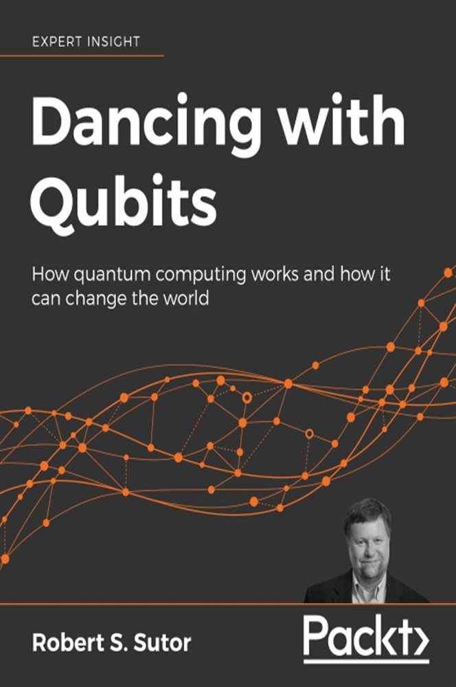 Dancing with Qubits by Robert S. Sutor (ebook)