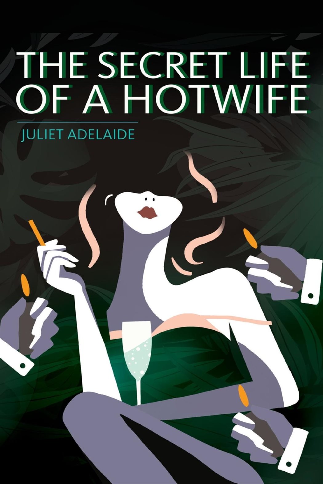 The Secret Life of a Hotwife by Juliet Adelaide (ebook)