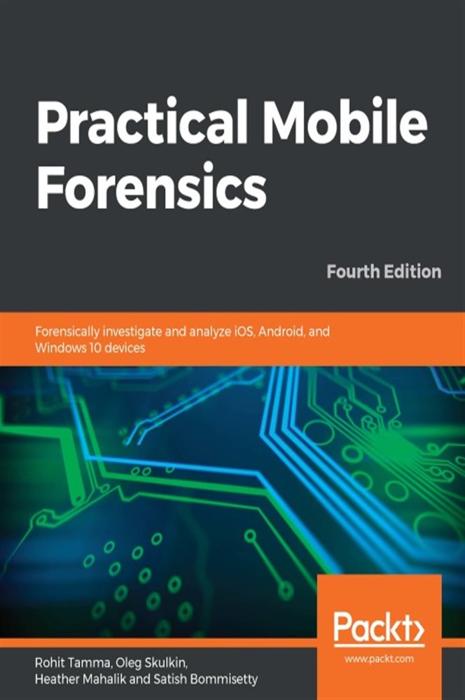 Practical Mobile Forensics (4th ed.) by Rohit Tamma (ebook)