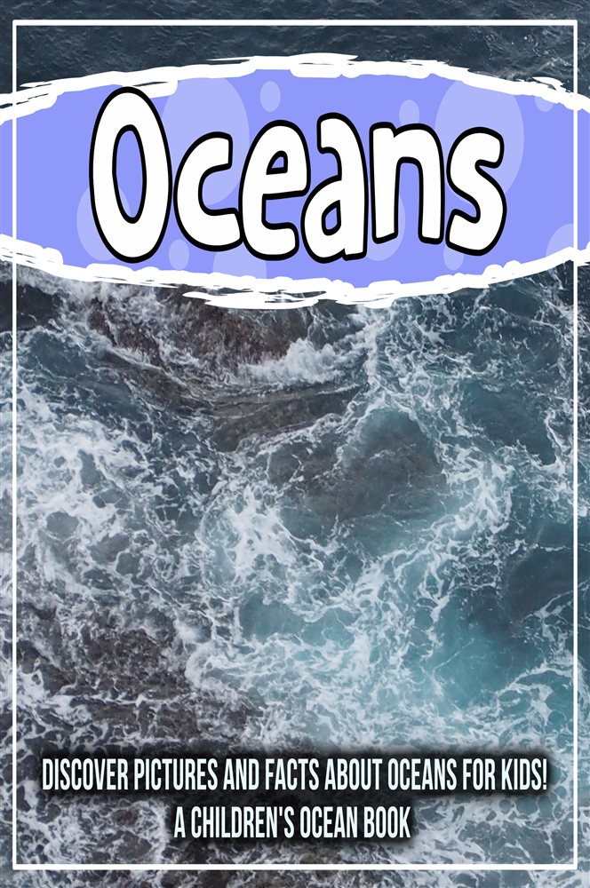 Oceans: Discover Pictures and Facts About Oceans For Kids! A Children's ...