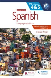 Spanish for the IB MYP 4&5 (Capable-Proficient/Phases 3-4, 5-6): MYP by ...