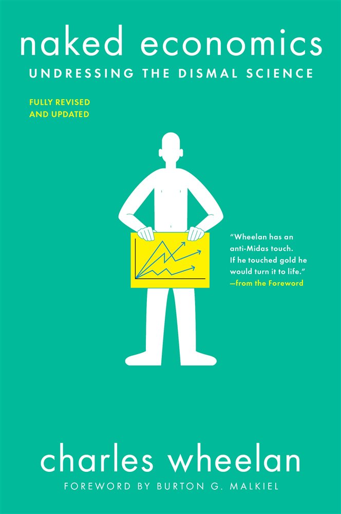Naked Economics: Undressing the Dismal Science (3rd ed.)