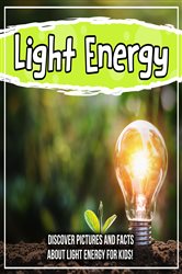 Light Energy: Discover Pictures and Facts About Light Energy For Kids!