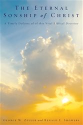 The Eternal Sonship of Christ by George W. Zeller (ebook)