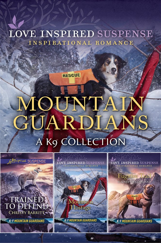 Mountain Guardians - A K9 Collection/Trained to Defend/Mountain Hostage ...