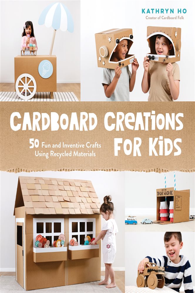 Cardboard Creations for Kids by Kathryn Ho (ebook)