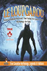 Le Loup Garou - French Canadian Werewolf That Failed Its Easter Duty ...