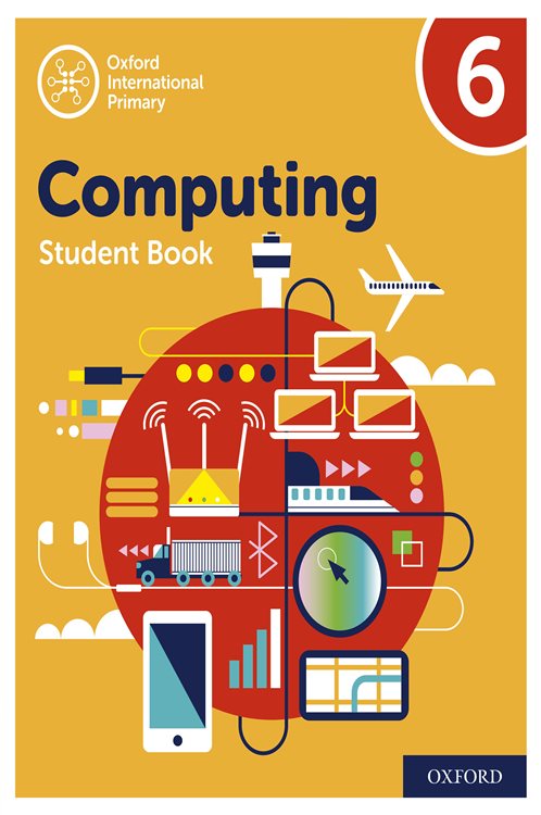 Oxford International Primary Computing: Student Book 6: Oxford ... Oxford International Primary Computing: Student Book 6: Oxford ...