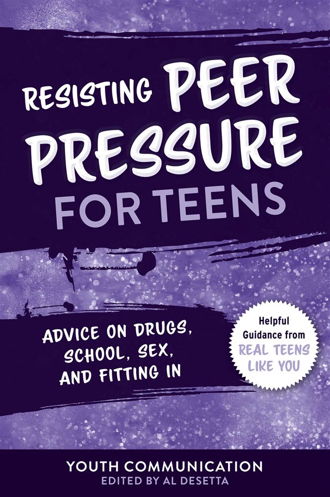 Resisting Peer Pressure for Teens by Youth Communication (ebook)