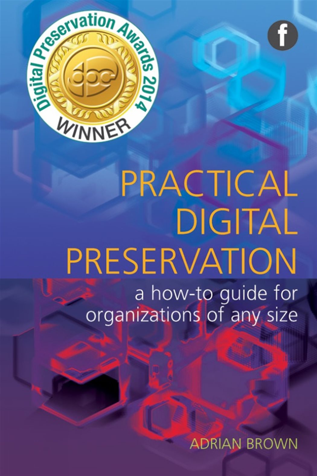 Practical Digital Preservation by Adrian Brown (ebook)