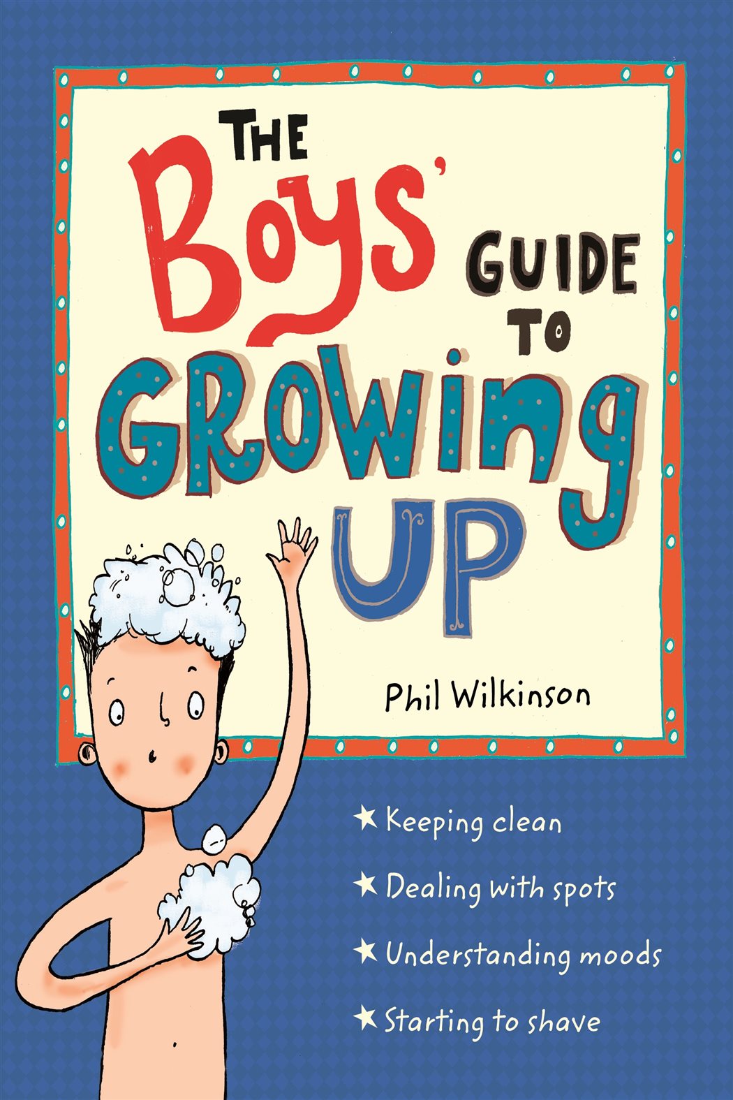 The Boys' Guide to Growing Up by Phil Wilkinson (ebook)