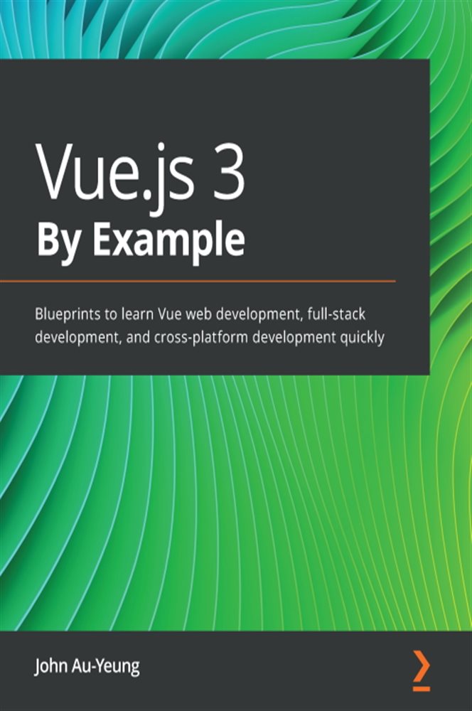 Vue Js 3 By Example By John Au Yeung Ebook