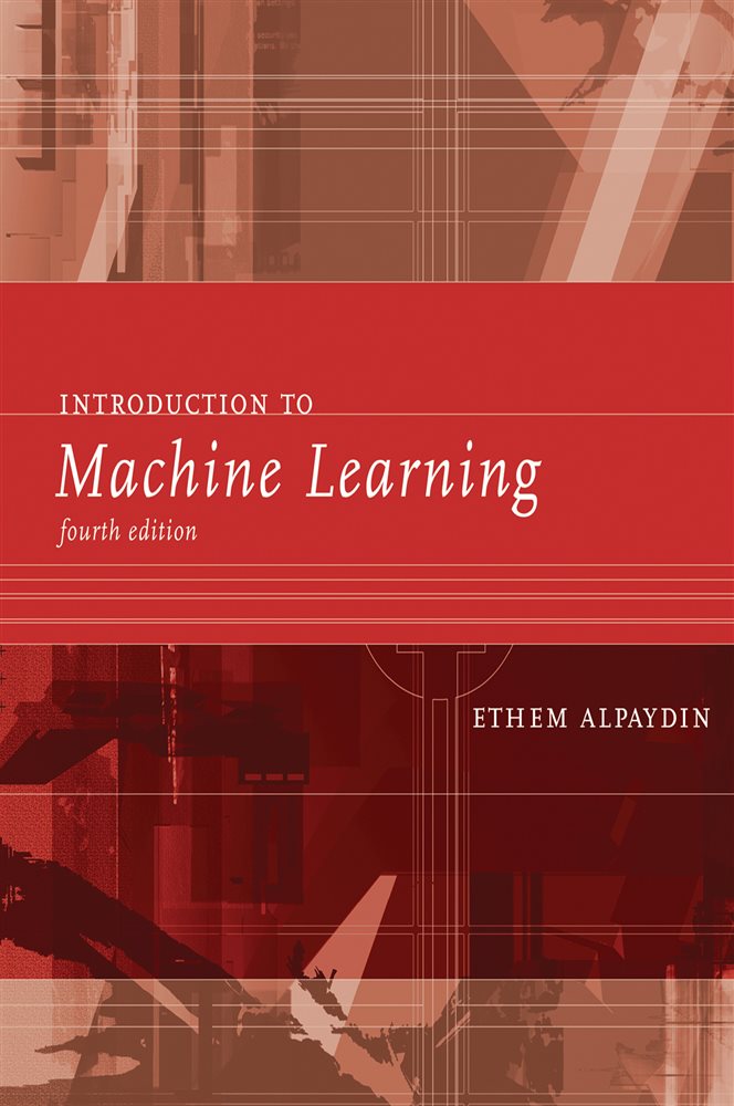 Introduction to Machine Learning, fourth edition Introduction to Machine Learning, fourth edition