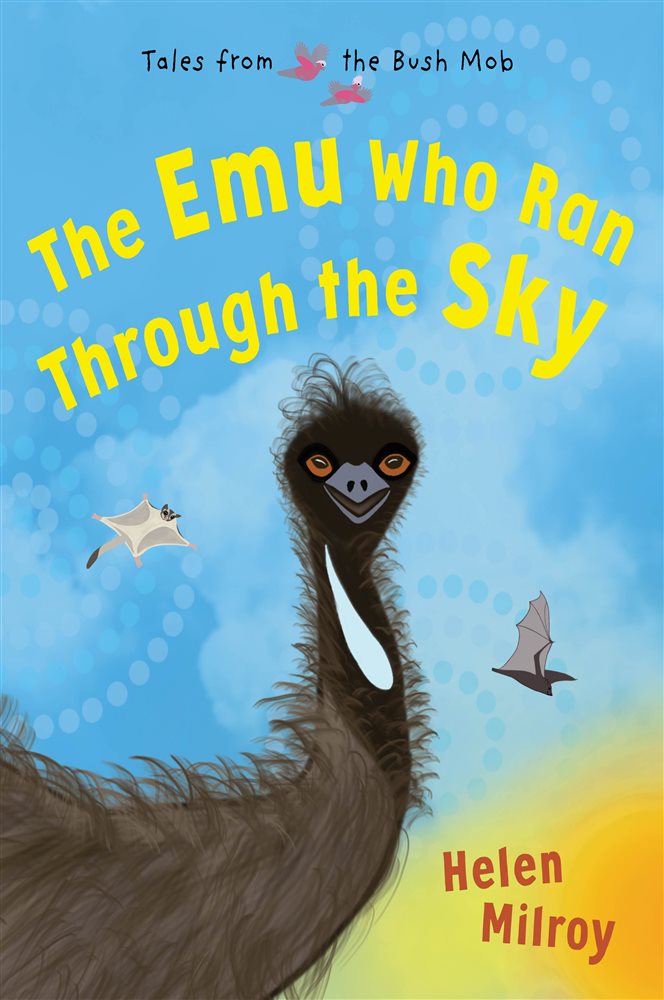 The Emu Who Ran through the Sky by Helen Milroy (ebook)