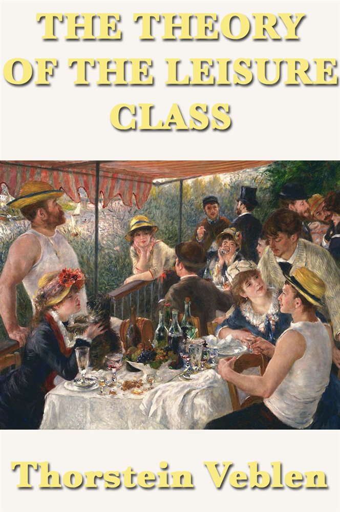 The Theory of the Leisure Class by Thorstein Veblen (ebook)