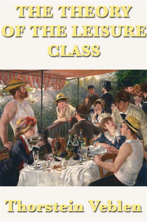 The Theory of the Leisure Class by Thorstein Veblen (ebook)