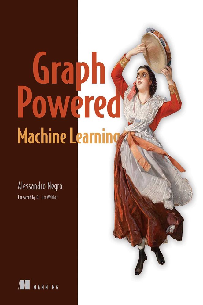 Graph-Powered Machine Learning by Alessandro Negro (ebook)