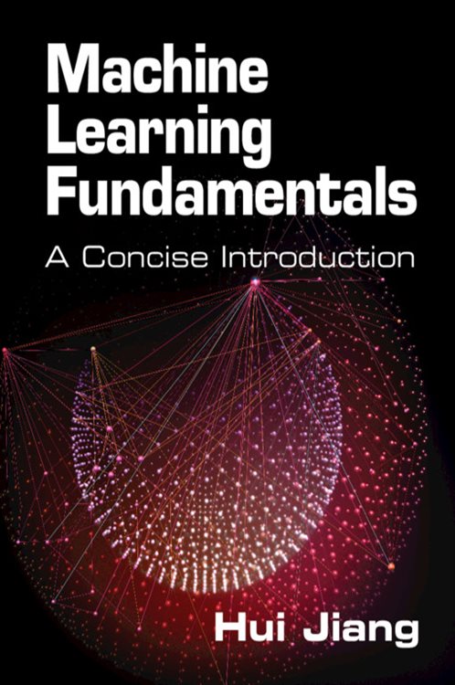 Machine Learning Fundamentals by Hui Jiang (ebook)