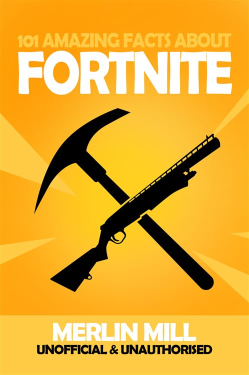 101 Amazing Facts about Fortnite by Merlin Mill (ebook)