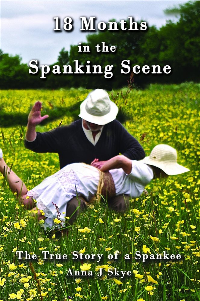 18 Months in the Spanking Scene by Skye, Anna , J (ebook)