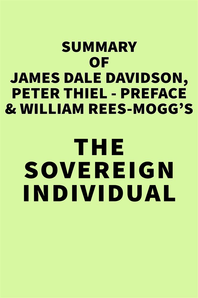Summary of James Dale Davidson, Peter Thiel - preface & William Rees ...