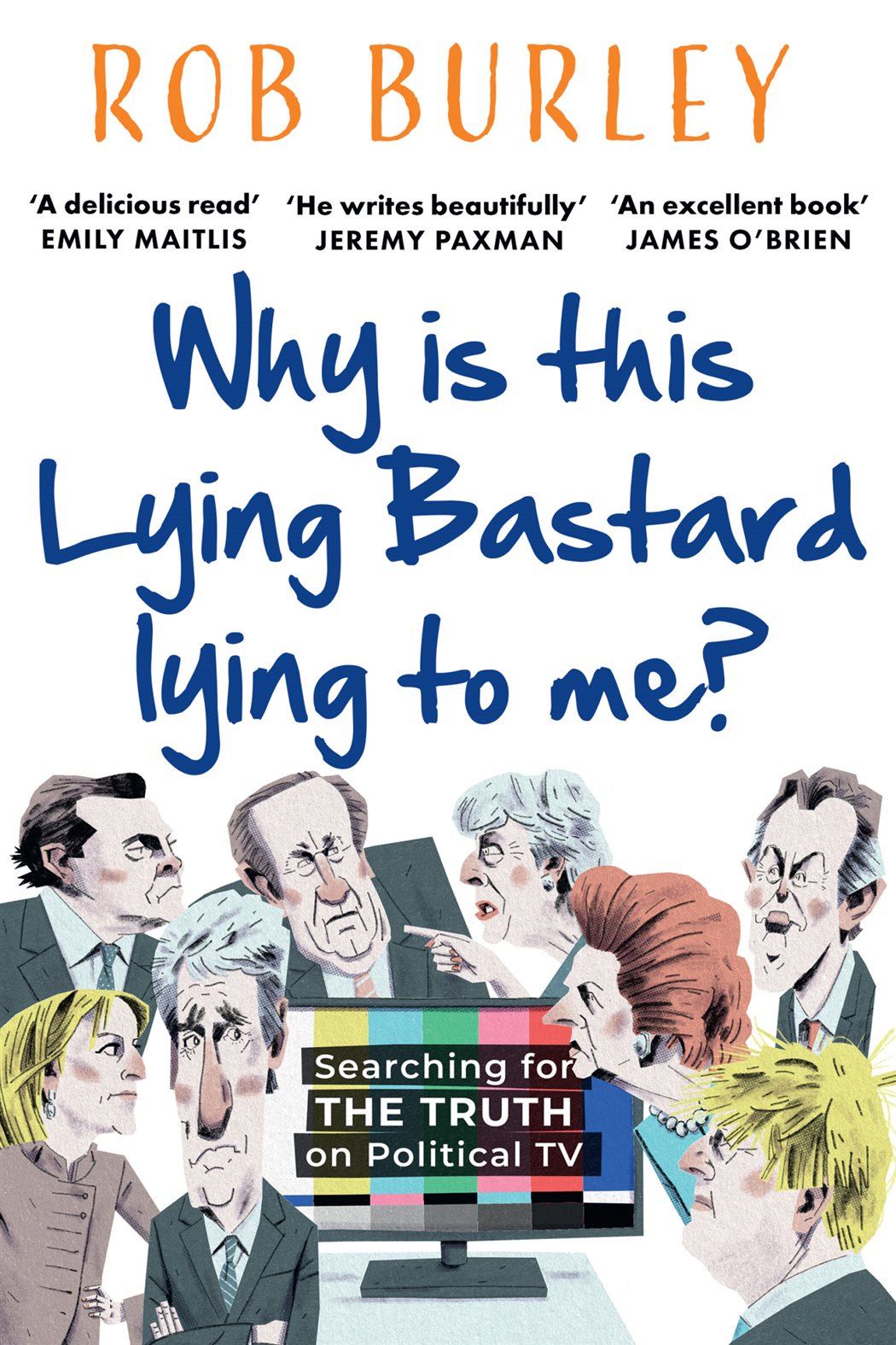 Why Is This Lying Bastard Lying to Me? by Rob Burley (ebook)