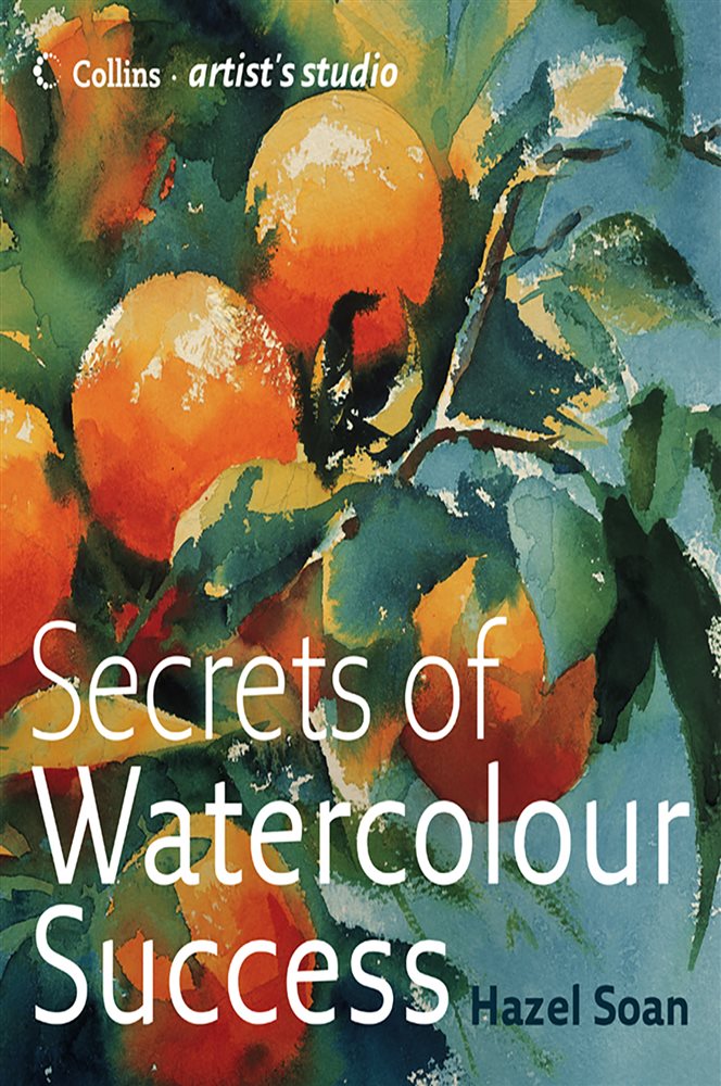 Secrets of Watercolour Success by Hazel Soan (ebook)