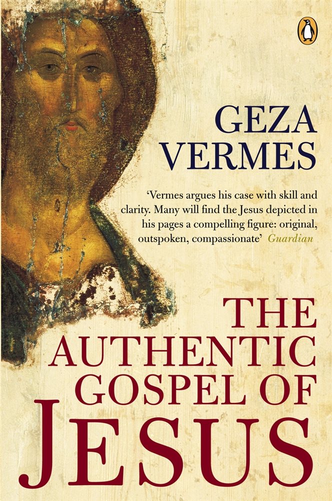 The Authentic Gospel of Jesus by Geza Vermes (ebook)