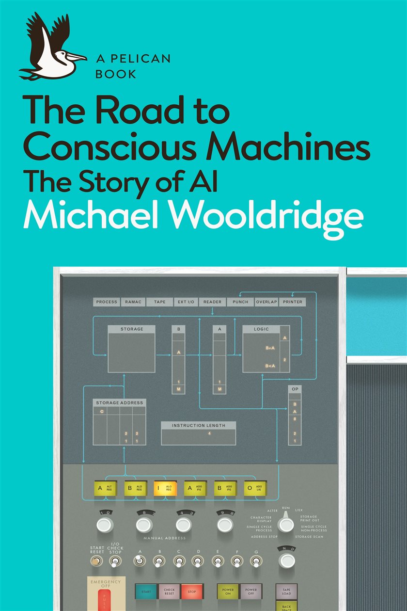 The Road to Conscious Machines by Michael Wooldridge (ebook)