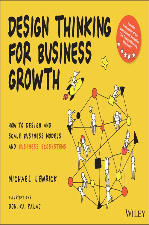 Design Thinking for Business Growth by Michael Lewrick (ebook)