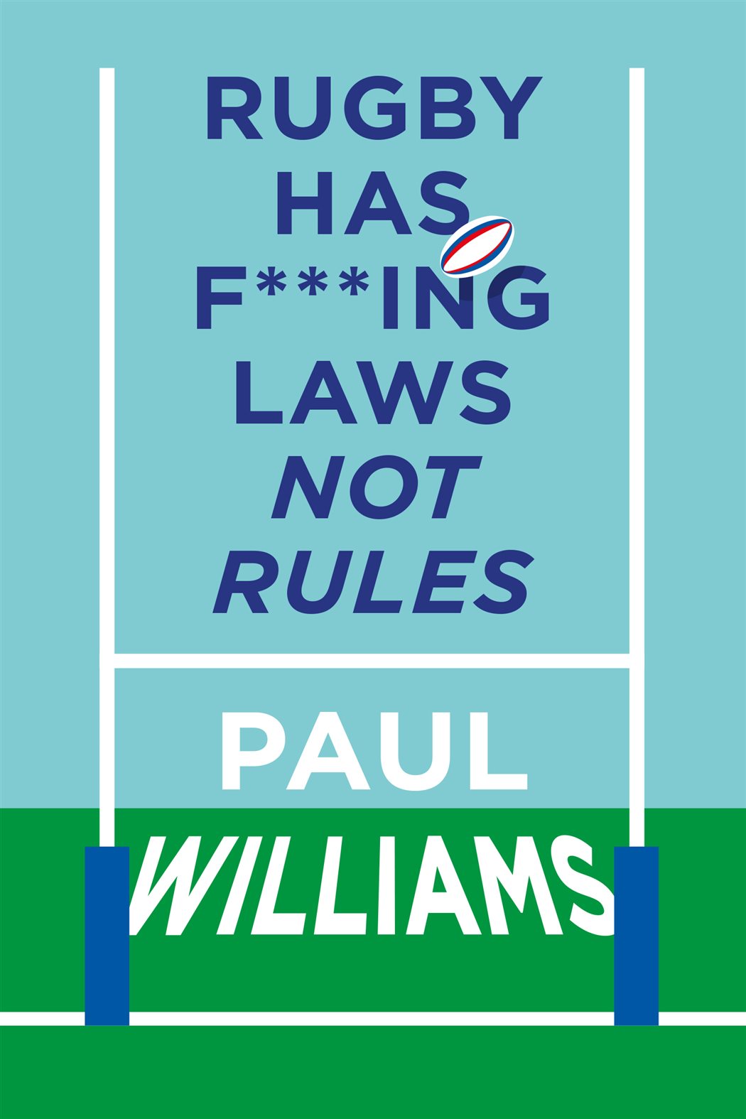 Rugby Has F***ing Laws, Not Rules by Paul Williams (ebook)