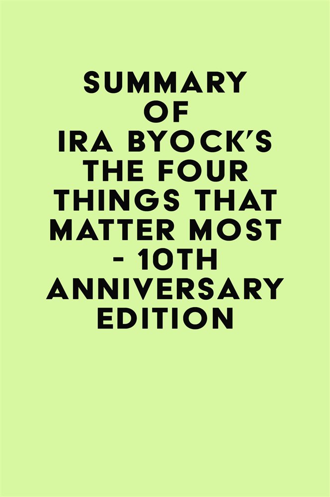 Summary of Ira Byock's The Four Things That Matter Most - 10th ...