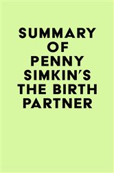 Summary of Penny Simkin's The Birth Partner by IRB Media (ebook)