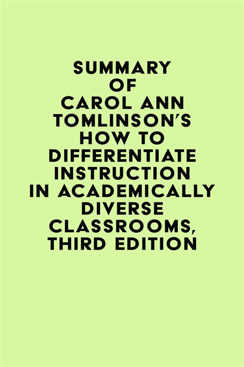 Summary of Carol Ann Tomlinson's How to Differentiate Instruction in ...