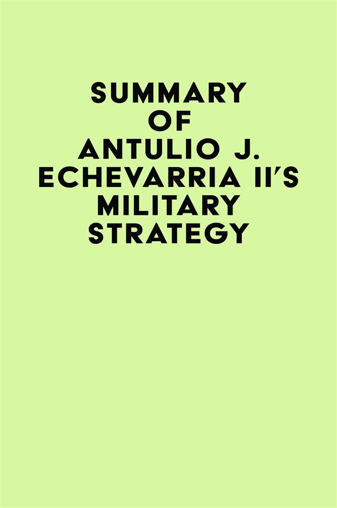 Summary of Antulio J. Echevarria II's Military Strategy