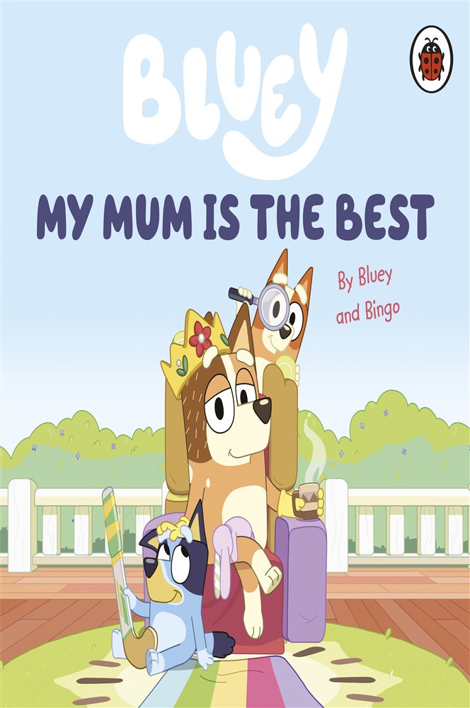 Bluey: My Mum Is the Best by Bluey (ebook)