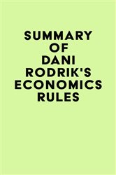 Summary of Dani Rodrik's Economics Rules by IRB Media (ebook)