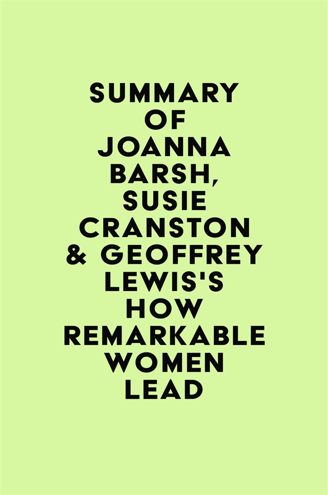 Summary of Joanna Barsh, Susie Cranston & Geoffrey Lewis's How ...
