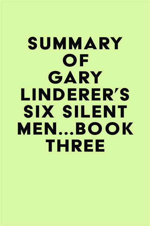 Summary of Gary Linderer's Six Silent Men...Book Three