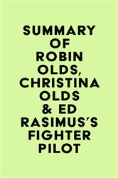 Summary of Robin Olds, Christina Olds & Ed Rasimus's Fighter Pilot