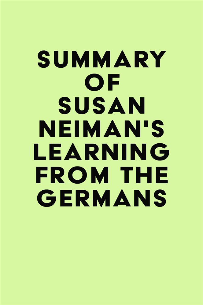 Summary of Susan Neiman's Learning from the Germans
