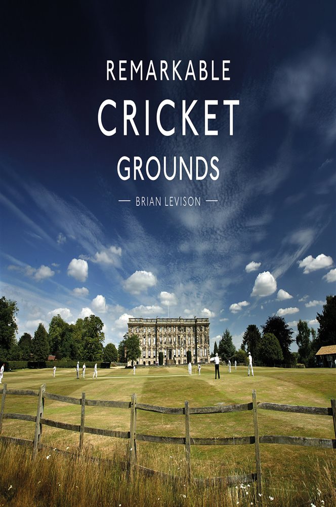 Remarkable Cricket Grounds by Brian Levison (ebook)