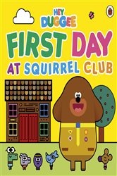 Hey Duggee: First Day at Squirrel Club by Hey Duggee (ebook)