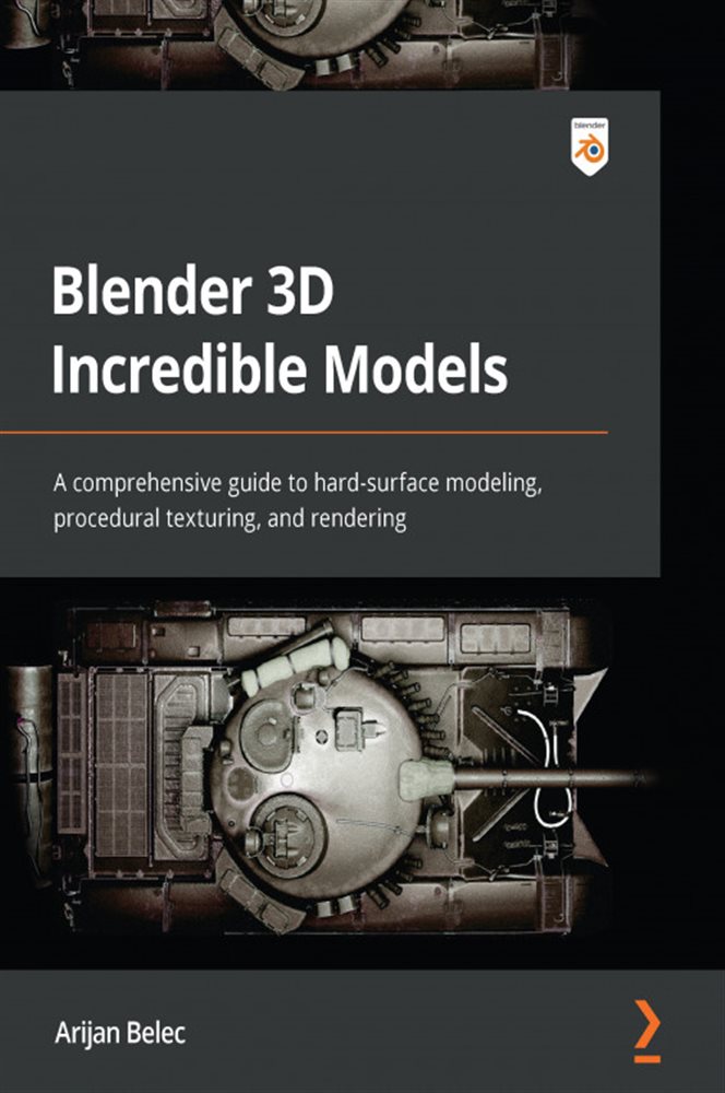 Blender 3d Incredible Models By Arijan Belec Ebook